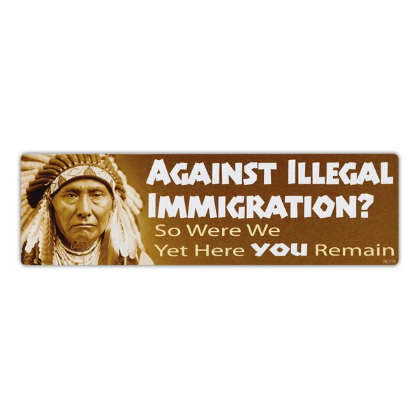 Bumper Stickers - Against Immigration? - So Were We - Native American ...
