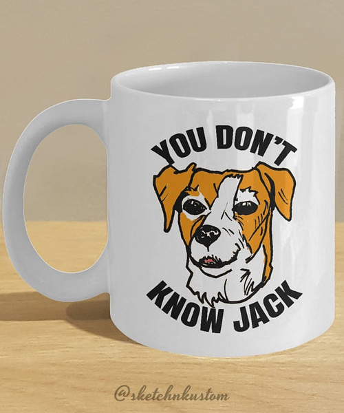 Funny Jack Russell lover gift mug // JRT Terrier // 'You Don't Know ...