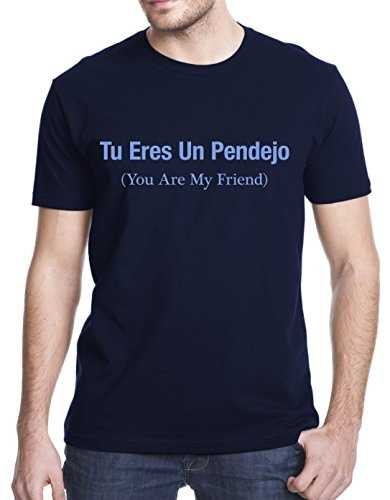 Tu Eres Un Pendejo (You are My Friend) Spanish Translation Funny Gringo ...