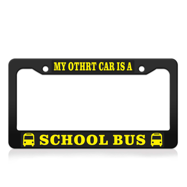 My Other Car is A School Bus License Plate Frame Car Tag Holder with ...