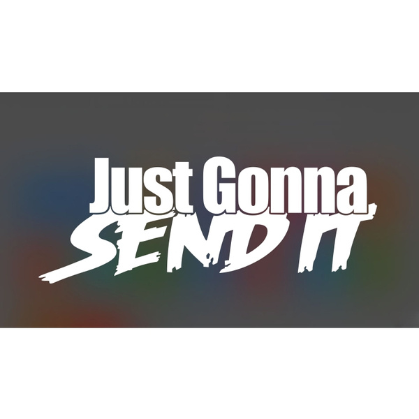 Just Gonna Send it Funny Laptop Car Window Bumper JDM Euro Dub Vinyl ...