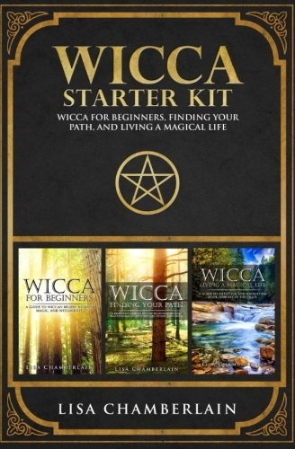 Wicca Starter Kit: Wicca for Beginners, Finding Your Path, and Living a ... Wicca Starter Kit: Wicca for Beginners, Finding Your Path, and Living a ...