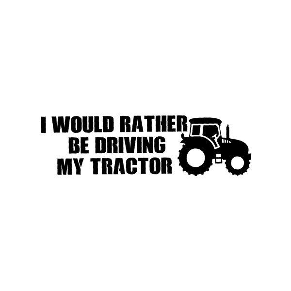 Laser colorful19CM*5.5CM I WOULD RATHER BE DRIVING MY TRACTOR CAR ...
