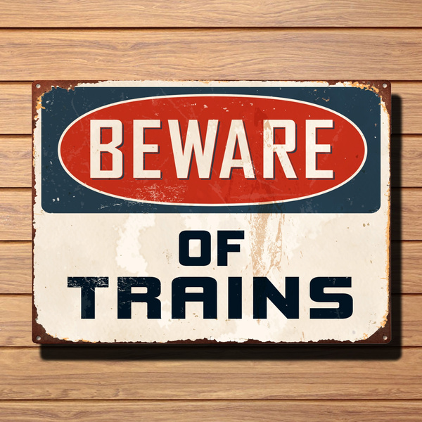 Beware of Trains Funny Metal Vintage Old Tin Sign Retro Wall Plaque ...