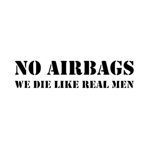 No Airbags We Like Real Men Vinyl Decal Sticker | Wish