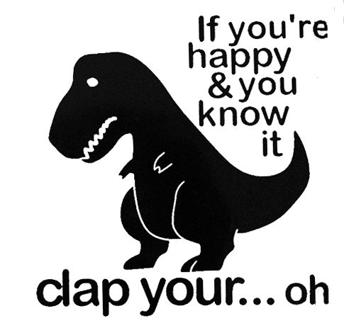 T-Rex Dinosaur If You're Happy Funny Decal Vinyl Sticker | Wish