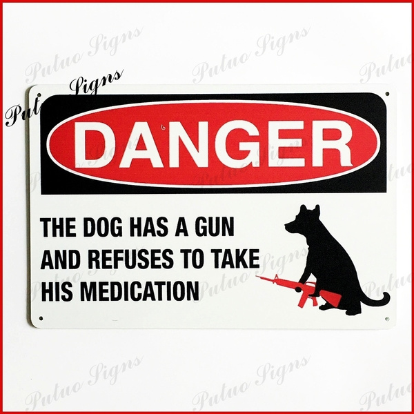 DANGER THE DOG HAS A GUN Funny Warning Sign Beware of Dog Sign No ...