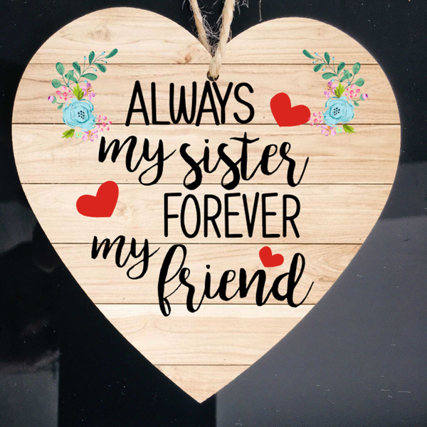 Sister Sign Plaque Heart Always My Sister Forever My Friend Sister ...