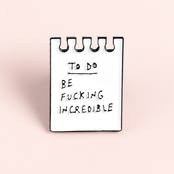To Do List Enamel Pin Be Incredible Inspirational Message Minimalist ...