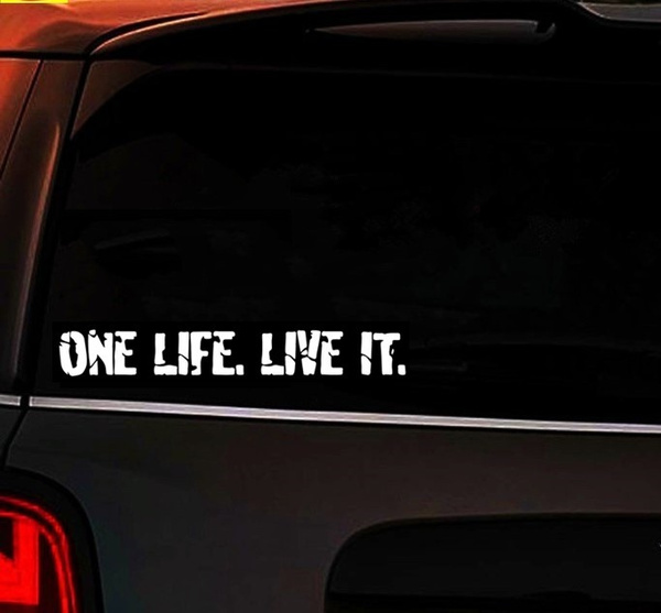 ONE LIFE LIVE IT funny decal Sticker Car truck Bumper 4x4 Window Door ...
