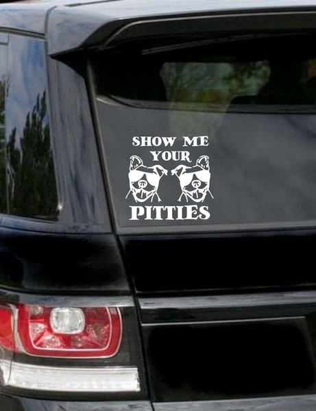 Show Me Your Pitties Dog Sticker Pitbull Dad-Pit Bull Mom-Bully Lover ...