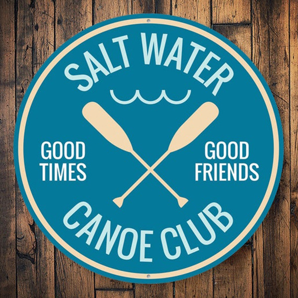 Salt Water Canoe Club, Canoe Club Sign, Canoe Clubs, Salt Water Life ...