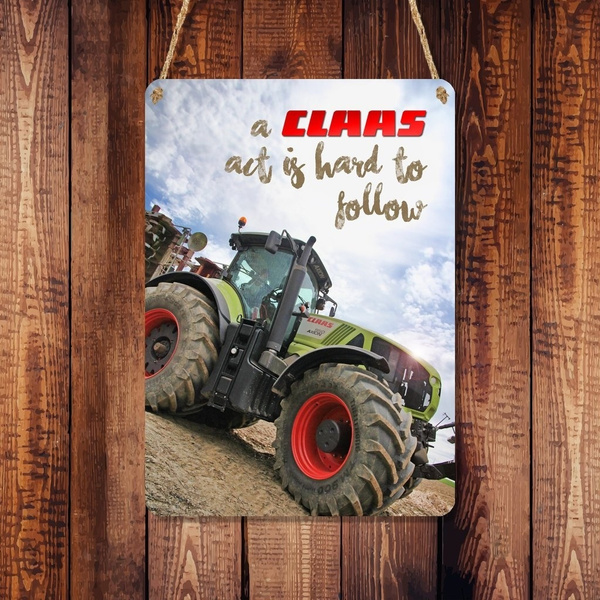 Claas Tractor - 'A Claas Act Is Hard To Follow' Metal Sign Poster ...