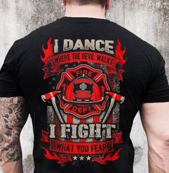 Firefighter - I Fight What You Fear T Shirt | Wish
