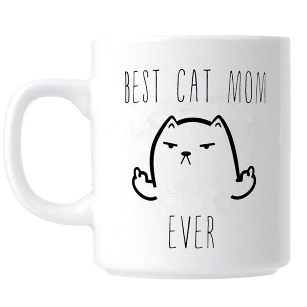 Funny Best Cat Mom Ever Coffee Mugs Rude Cats Lovers Cat Memes Gift ...