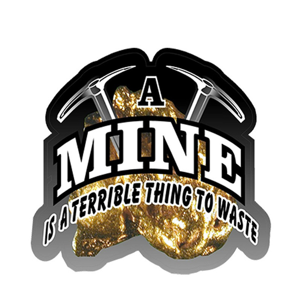 13cm x 13cm Car Styling A Mine Is A Terrible Thing To Waste Decal Car ...