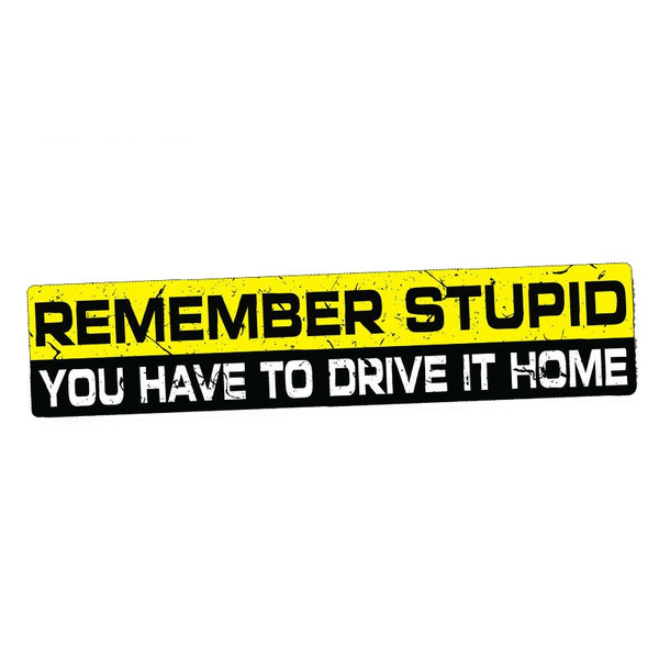 15cm x 3cm Car Styling REMEMBER STUPID Sticker Decal Vinyl JDM Funny ...