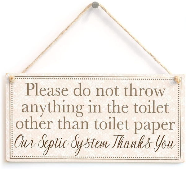Please Do Not Throw Anything In The Toilet Other Than Toilet Paper Our ...
