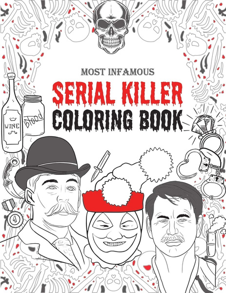 Serial Killer Coloring Book: An adult coloring book filled with the ...