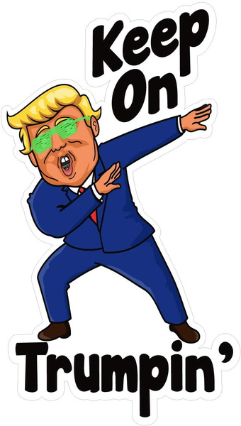 Keep on Trumpin’ 2020 Funny Political Laminated Vinyl Sticker Decal | Wish