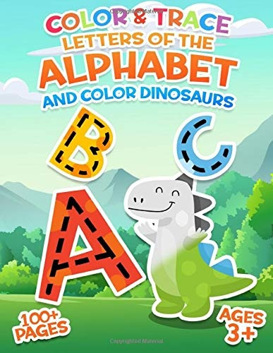 Color and Trace Letters of the Alphabet and Color Dinosaurs: Preschool ...
