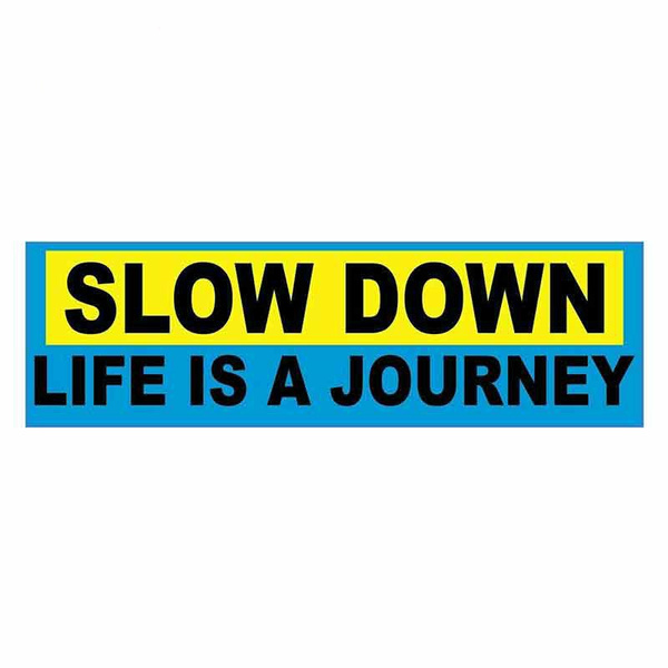 15cm x 4.5cm for Slow Down Life Is A Journey Logo Car Stickers Vinyl ...