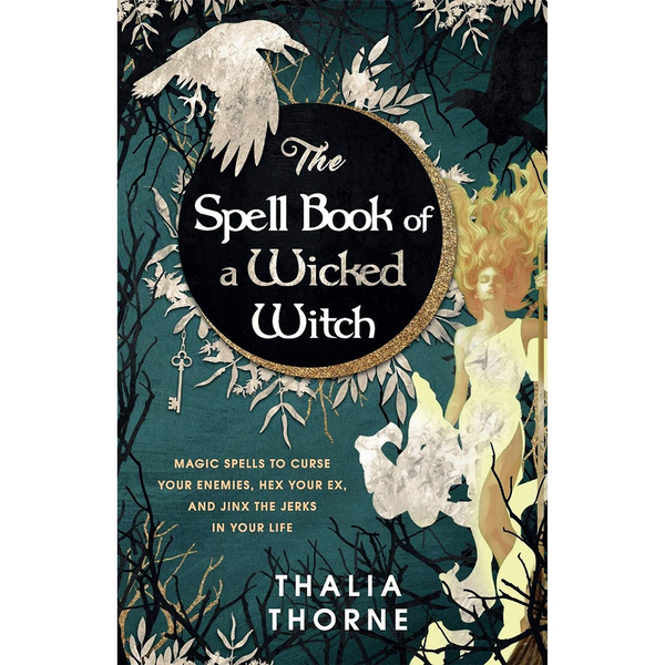 The Spell Book of a Wicked Witch: Magic Spells To Curse Your Enemies ...