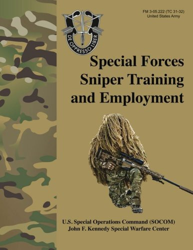 Special Forces Sniper Training and Employment - FM 3-05.222 (TC 31-32 ...