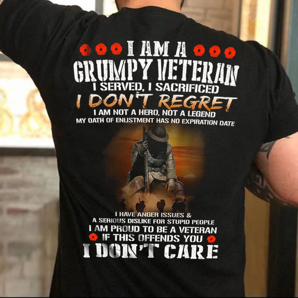 I Am A Grumpy Veteran I Served I Sacrificed I Don't Regret Gift T-shirt ...