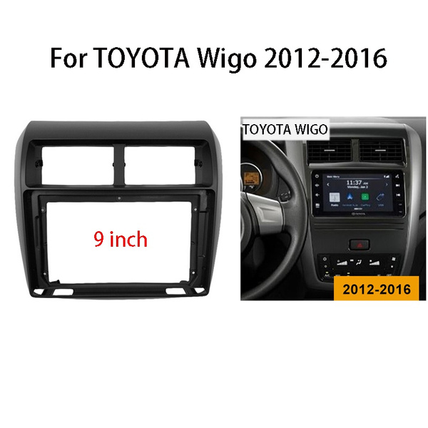 9 inch Auto Radio Fascia For TOYOTA Wigo 2012-2016 Car Audio Head Unit ...