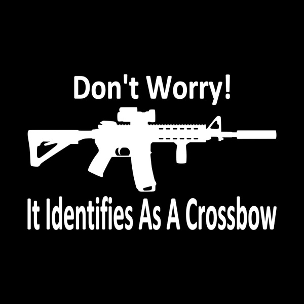 2PCS Don't Worry AR15 Identifies as a Crossbow Decal Vinyl Sticker ...