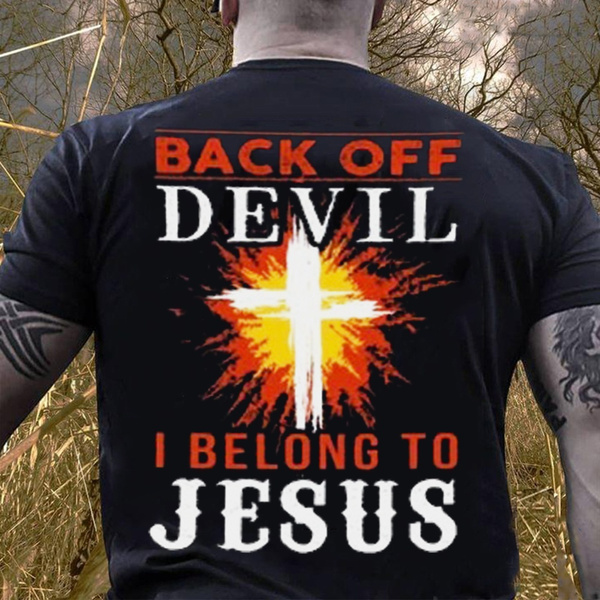 Back off Devil I Belong To Jesus Faith Short Sleeve Shirt Christian ... Back off Devil I Belong To Jesus Faith Short Sleeve Shirt Christian ...