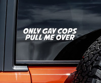 2Pack Only Gay Cops Pull Me Over Decal Vinyl Sticker | Wish