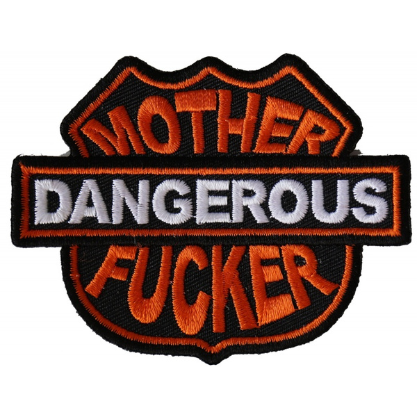 Patch Embroidered Patch Iron On Or Sew On Dangerous Mother Fucker