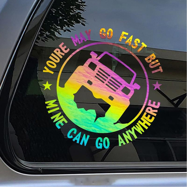 1PC Car Sticker Waterproof Decal YOURS MAY GO FAST BUT MINE CAN GO ...