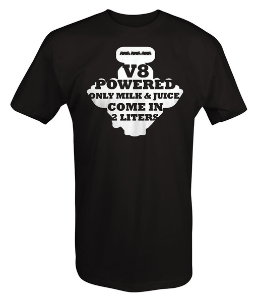 T Shirt V8 Powered Only Milk & Juice in 2 Liters Muscle Cars Racing | Wish