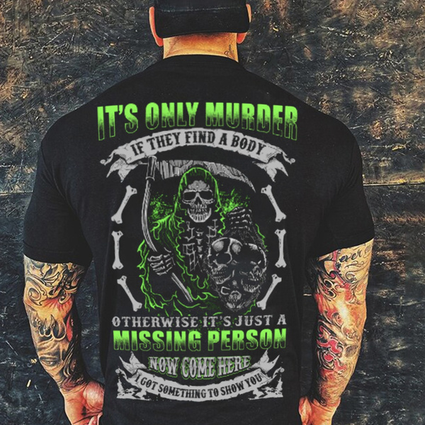 It's Only Murder If They Find A Body Otherwise It's Just A Missing ...