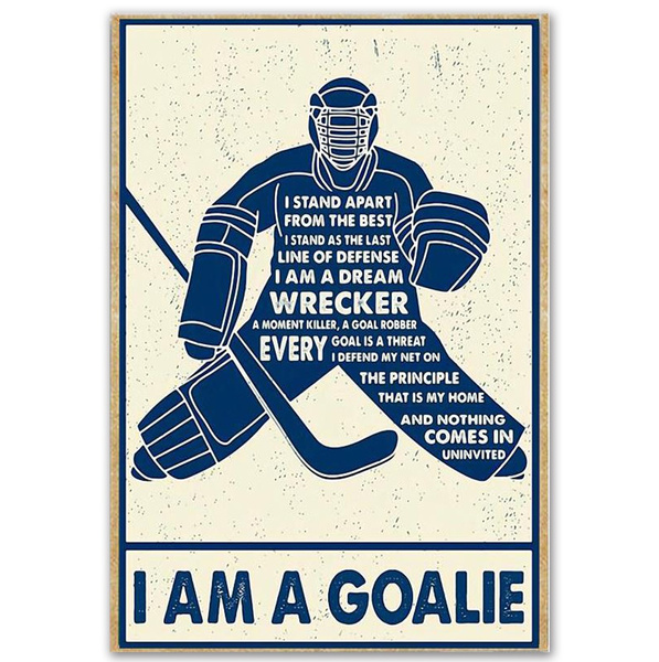 Hockey I am a goalie vertical sign Retro Metal Tin Sign Vintage Sign ...