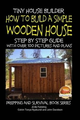 Tiny House Builder - How to Build a Simple Wooden House - Step by Step ...