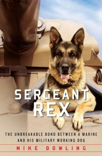 Sergeant Rex: The Unbreakable Bond Between a Marine and His Military ...