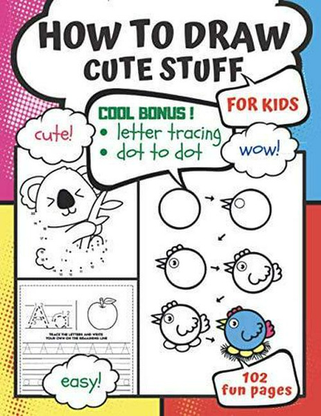 How To Draw Cute Stuff For Kids: Learn to Draw Step by Step Cool Things ...