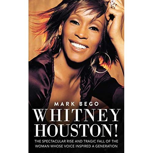 Whitney Houston!: The Spectacular Rise and Tragic Fall of the Woman ... Whitney Houston!: The Spectacular Rise and Tragic Fall of the Woman ...