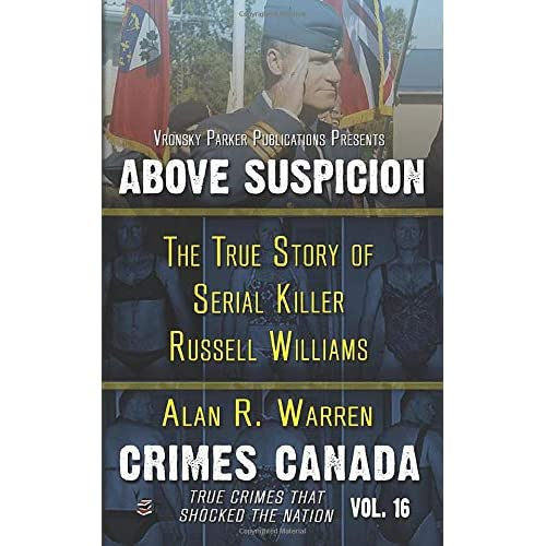 Above Suspicion: The True Story of Serial Killer Russell Williams ...
