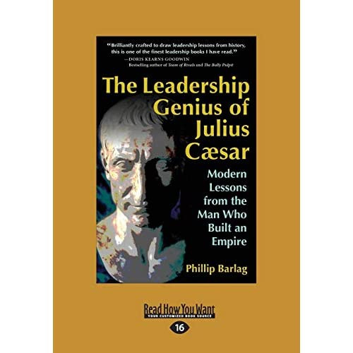 The Leadership Genius of Julius Caesar: Modern Lessons from the Man Who ...