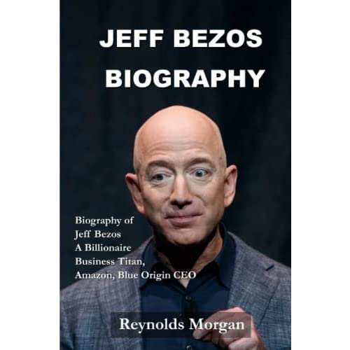 Jeff Bezos Biography: Biography of Jeff Bezos A Billionaire Business ...