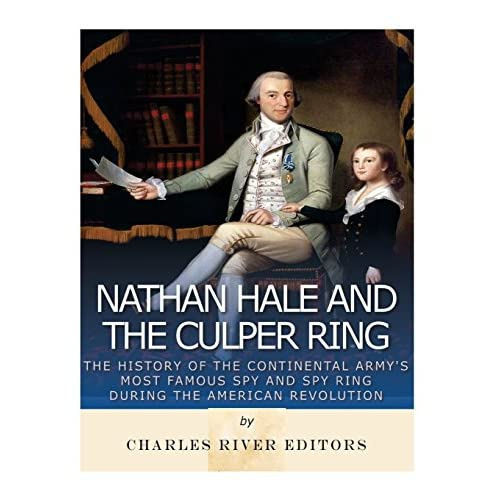 Nathan Hale and the Culper Ring: The History of the Continental Army’s ...