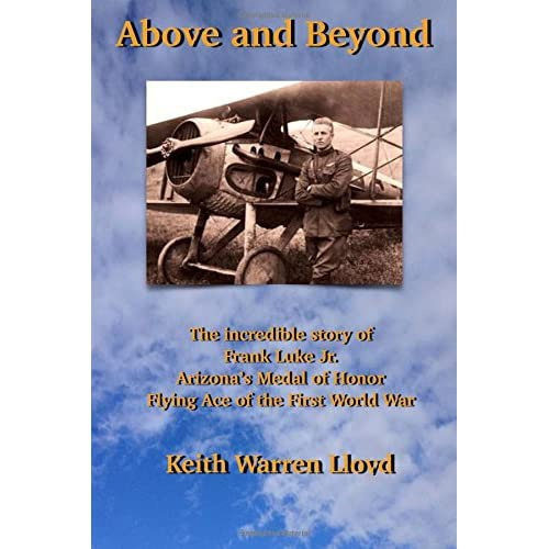 Above and Beyond: The Incredible Story of Frank Luke Jr., Arizona's ...