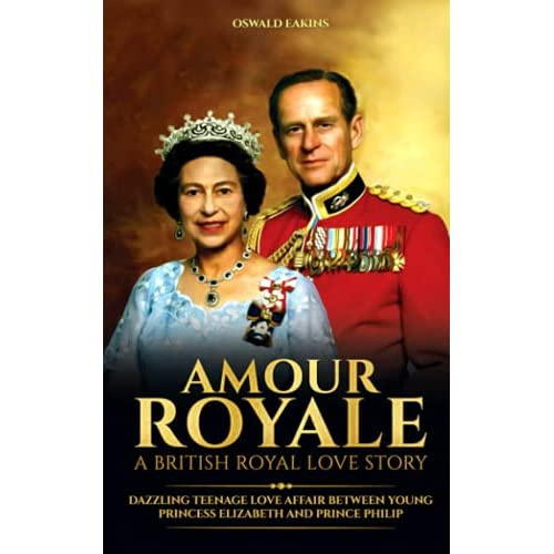 Amour Royale, A British Royal Love Story: Dazzling Teenage Love Affair between Young Princess ...