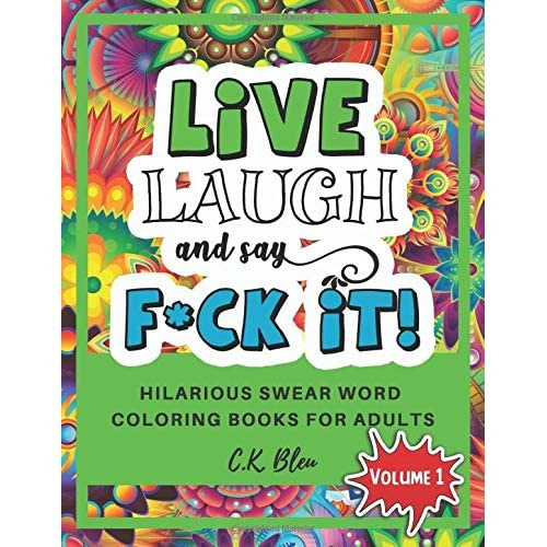 LiVE LAUGH and say FUCK iT!: Hilarious Swear Word Adult Coloring Book ...