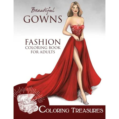 Beautiful Gowns, Fashion Coloring Book for Adults: An Adult Coloring ...